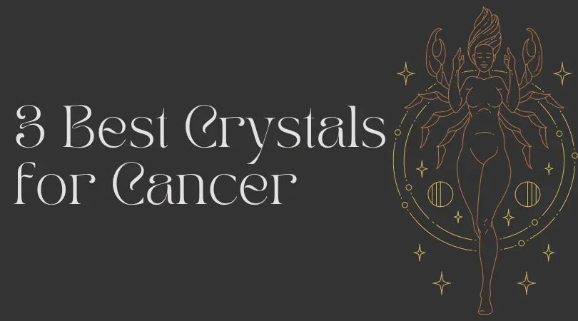 Top 3 Crystals for Cancer: Enhance Intuition & Comfort – Unearthed Crystals