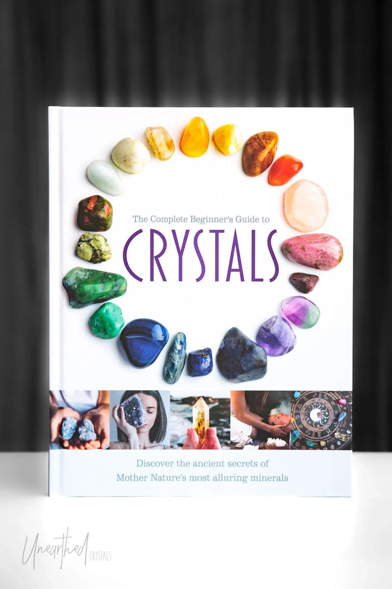 The Complete Beginner's Guide To Crystals – Unearthed Crystals